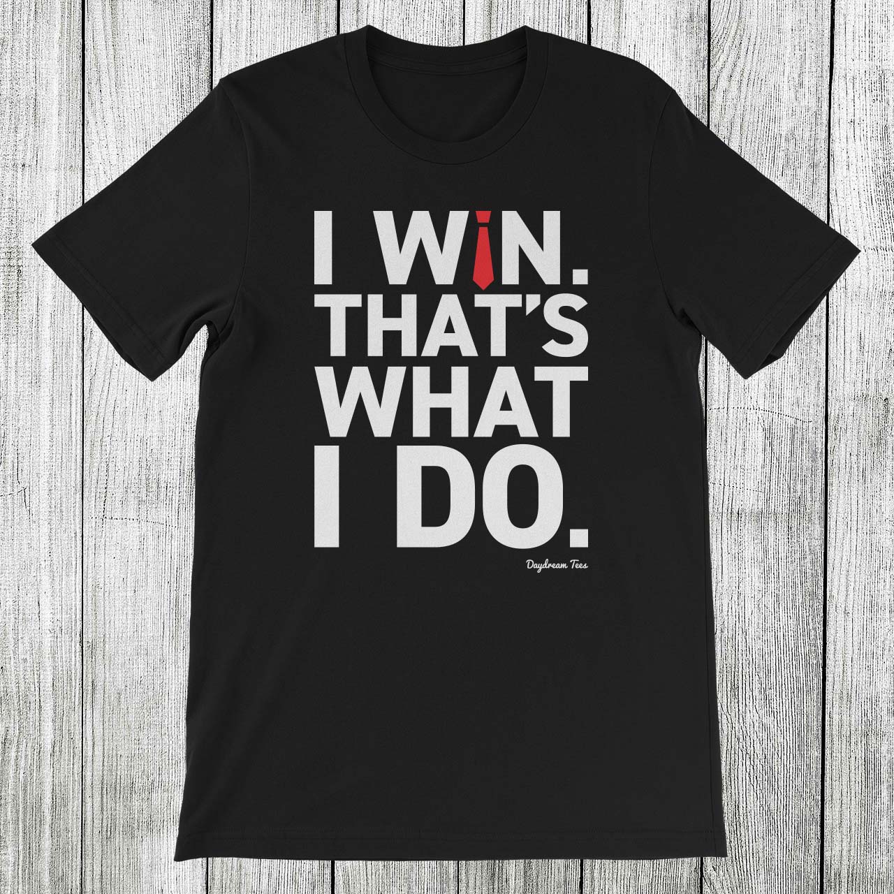 Daydream Tees I Win That's What I Do – Girls Round Here
